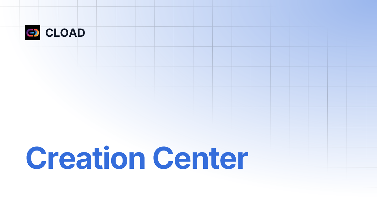Creation Center | CLOAD